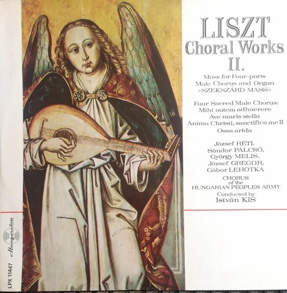 Лист - Jozsef Reti, Sandor Palcso, Gyorgy Melis, Jozsef Gregor, Gabor Lehotka, Chorus Of The Hungarian Peoples Army, Istvan Kis - Choral Works II. (Mass For Four-parts Male Chorus And Organ «Szekszard Mass» / Four Sacred Male Choruses) NM