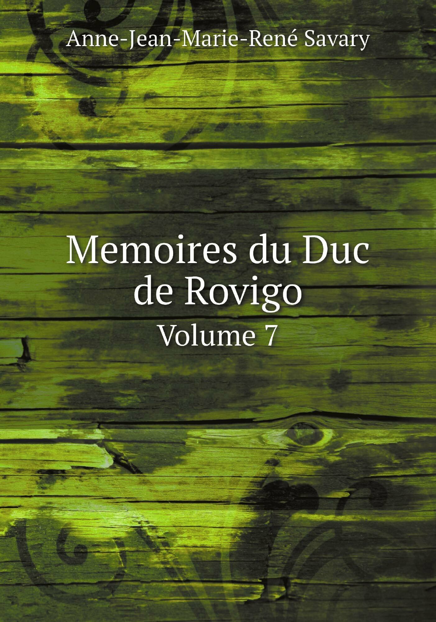 Memoires du Duc de Rovigo. Volume 7