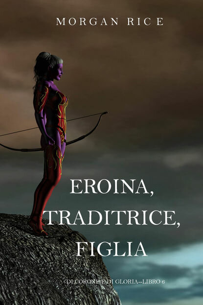 Eroina, Traditrice, Figlia [Цифровая книга]