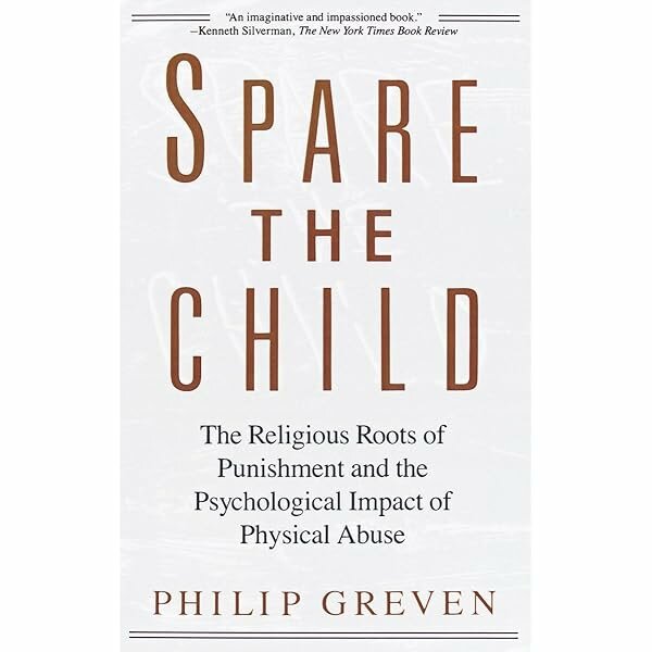 Spare the Child: The Religious Roots of Punishment and the Psychological Impact of Physical Abuse，Reprinted paperback book