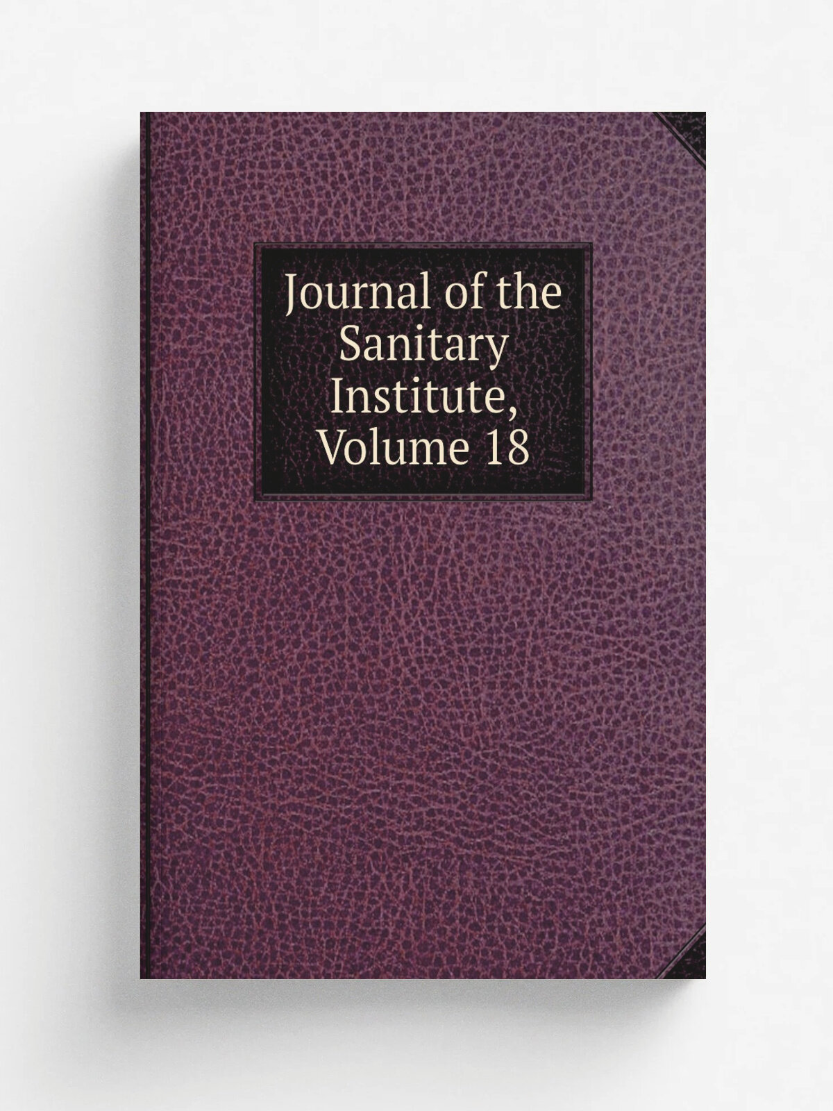 Journal of the Sanitary Institute, Volume 18