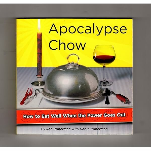 Apocalypse Chow: How to Eat Well When the Power Goes Out，Reprinted paperback book