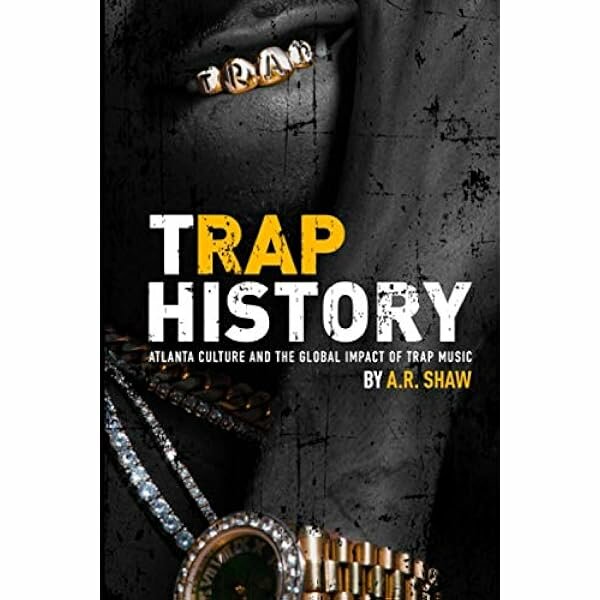 Trap History: Atlanta Culture and the Global Impact of Trap Music，Reprinted paperback book