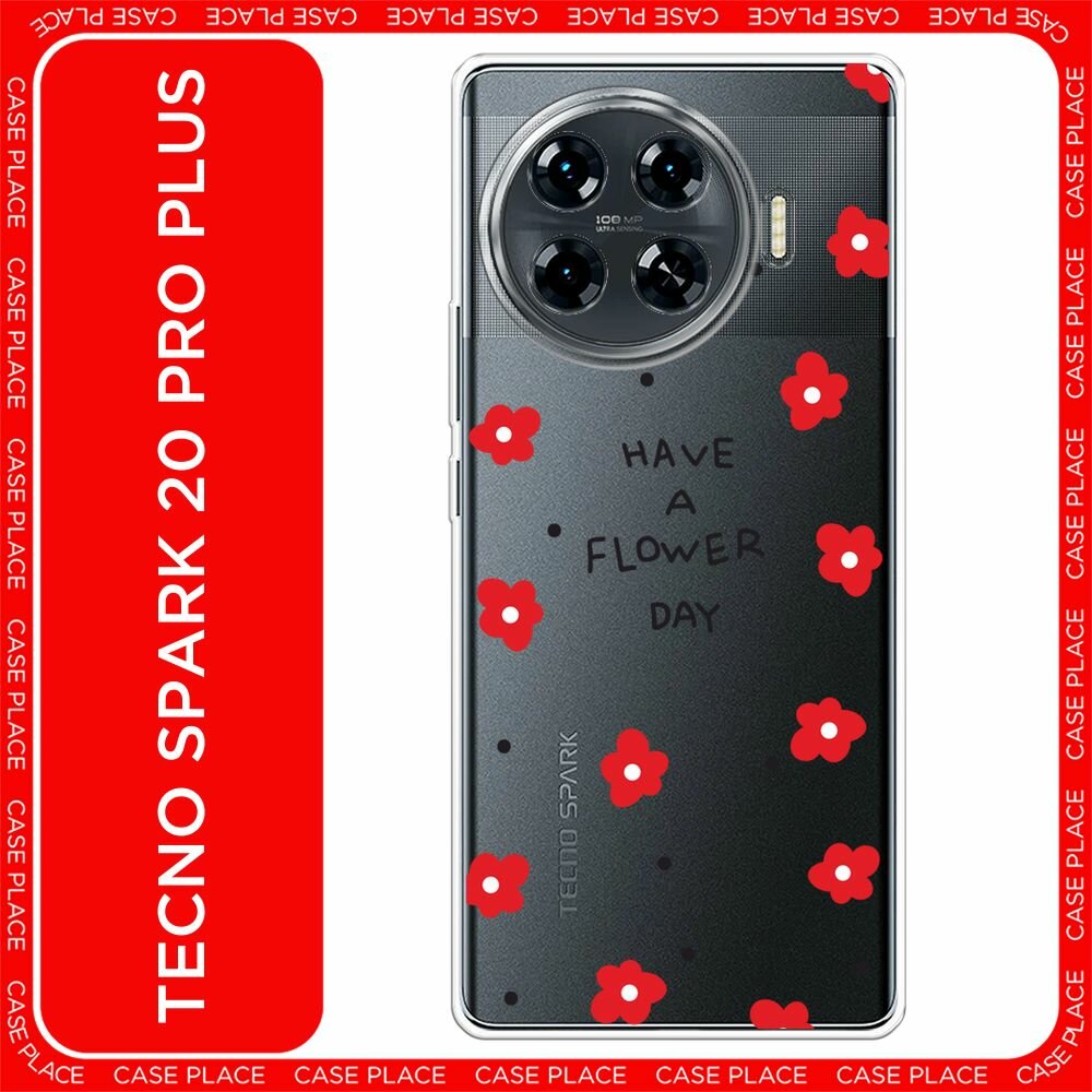 Чехол на Tecno Spark 20 Pro Plus / Текно Спарк 20 Про Плюс с принтом "Have a flower day 2", прозрачный