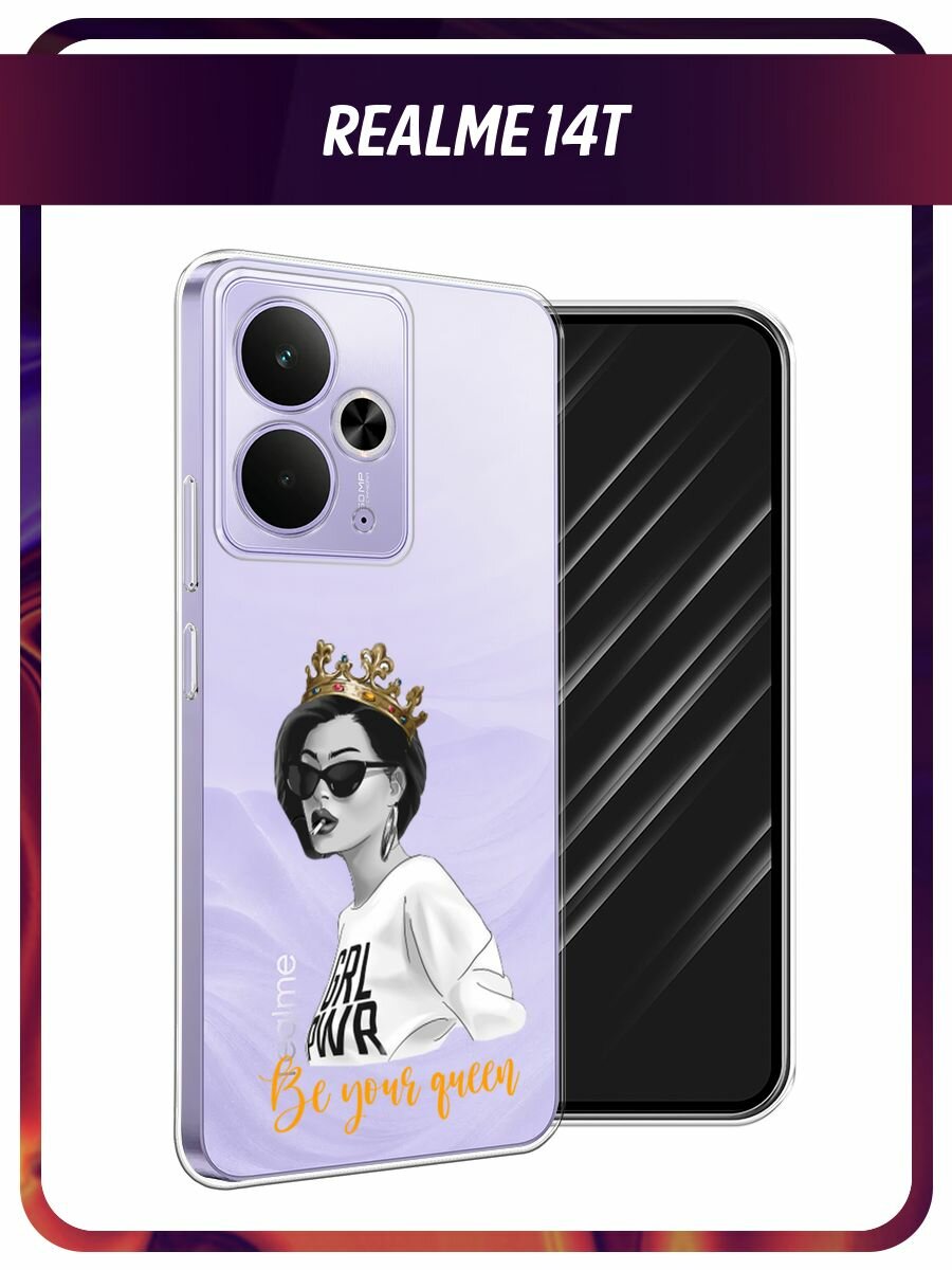Чехол на Realme 14T / Реалми 14Т с принтом Be your Queen, прозрачный