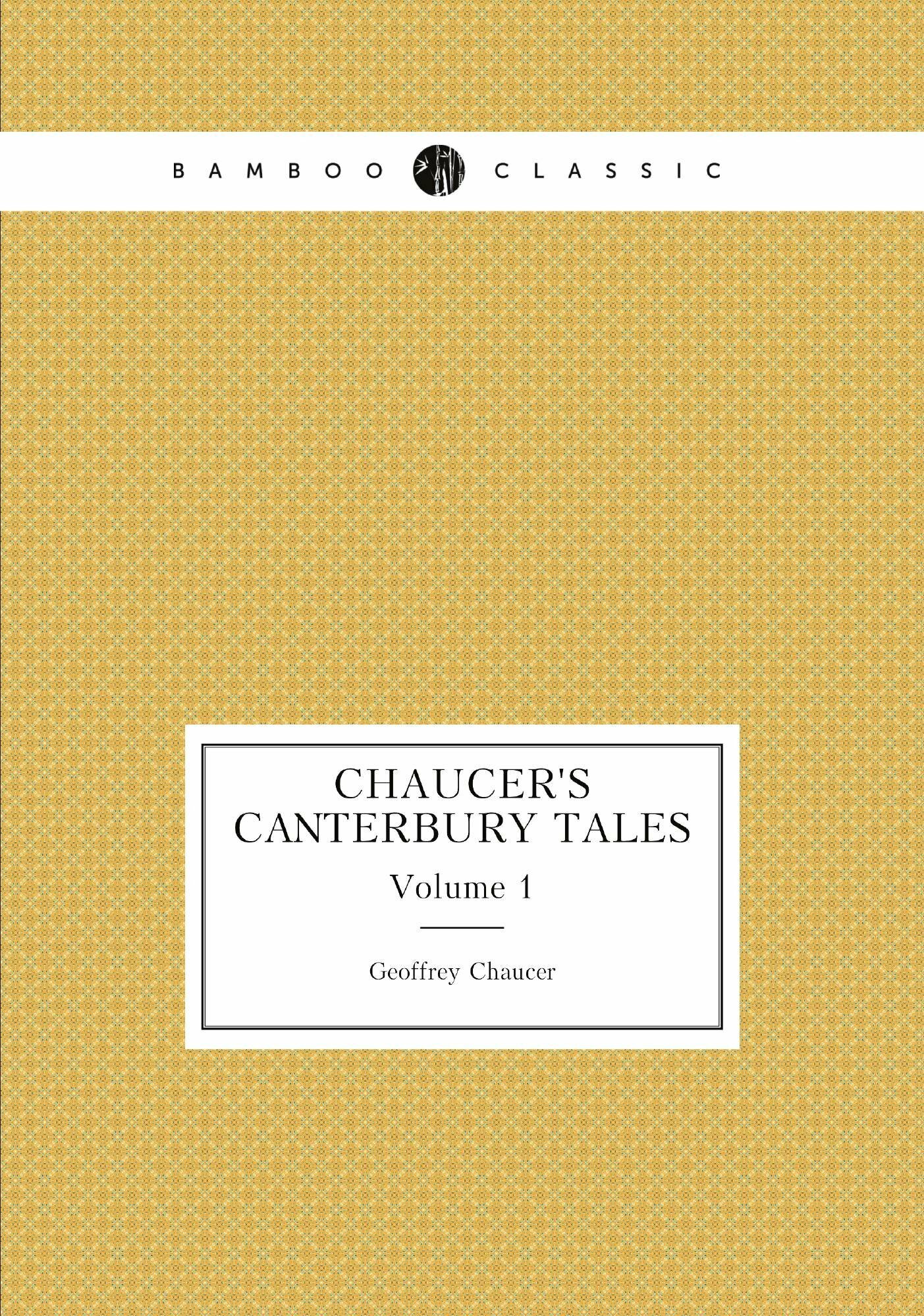 Chaucer's Canterbury Tales. Volume 1