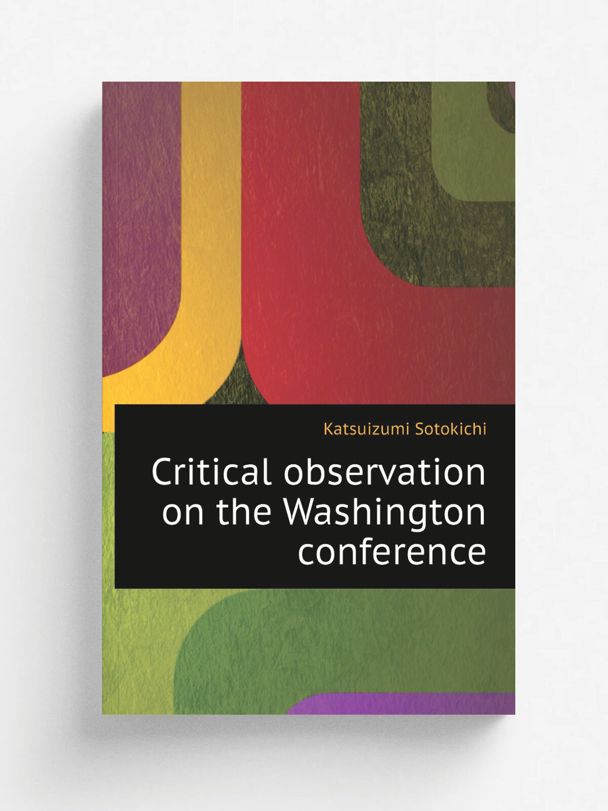 Critical observation on the Washington conference | Katsuizumi Sotokichi | Репринт