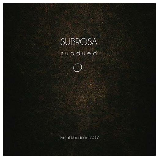 Виниловая пластинка SUBROSA - SUBDUED: LIVE AT ROADBURN 2017