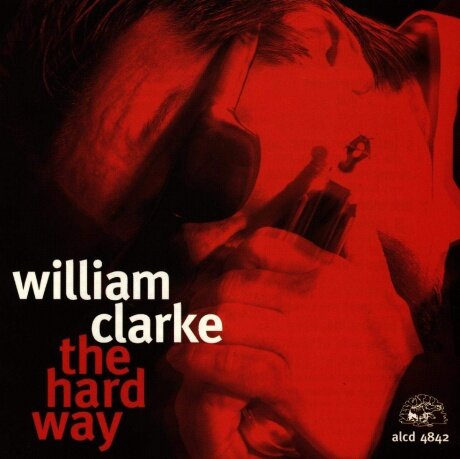 Компакт-Диски, Alligator Records, WILLIAM CLARKE - The Hard Way (CD)