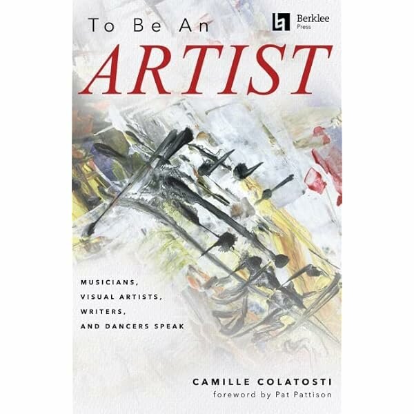 To Be an Artist: Musicians, Visual Artists, Writers, and Dancers Speak by Camille Colatosti with a foreword by Pat Pattison，Reprinted paperback book