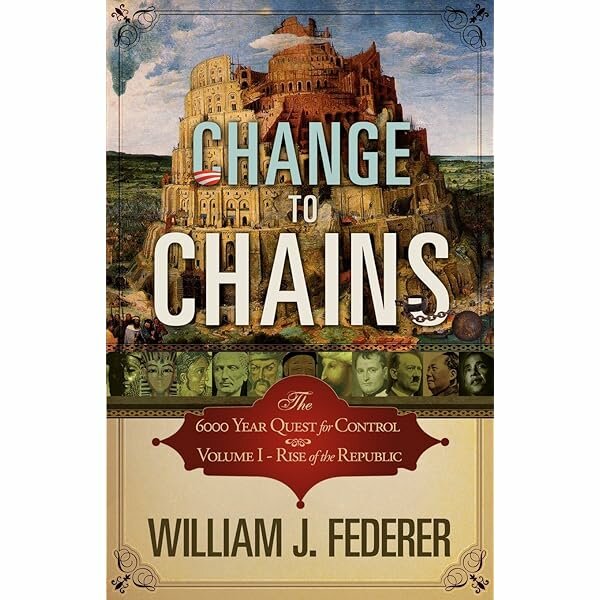 Change to Chains-The 6,000 Year Quest for Control -Volume I-Rise of the Republic，Reprinted paperback book