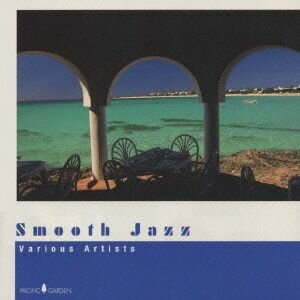 SMOOTH JAZZ VARIOUS ARTISTS (Compilation, Japan, Pacific Garden, CHCB-50001, 2002) CD