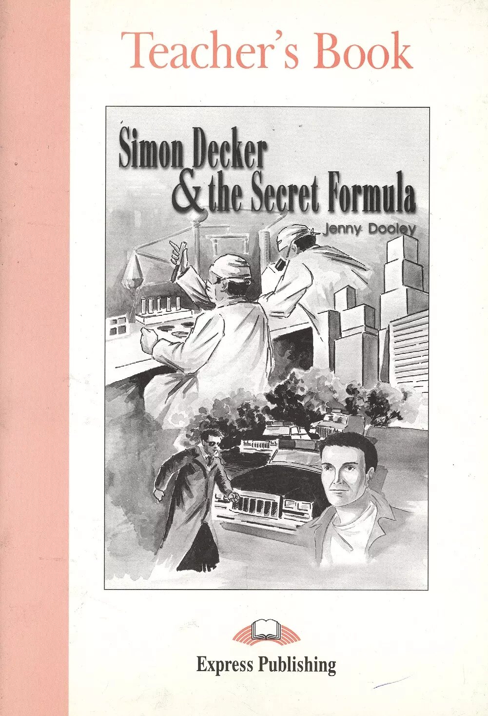 Simon Decker & the Secret Formula. Teacher`s Book. Книга для учителя (Дженни Дули)