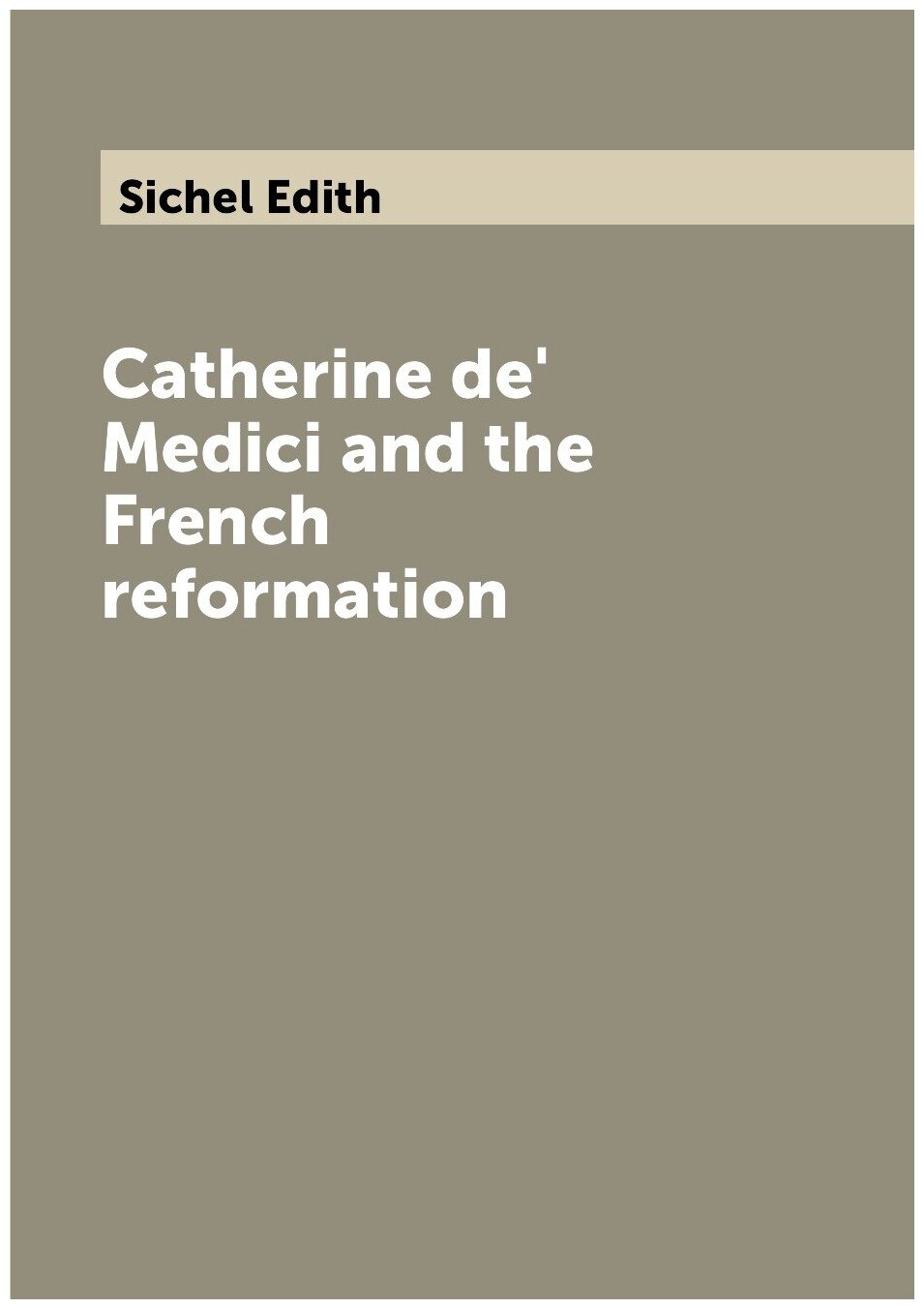 Catherine de' Medici and the French reformation