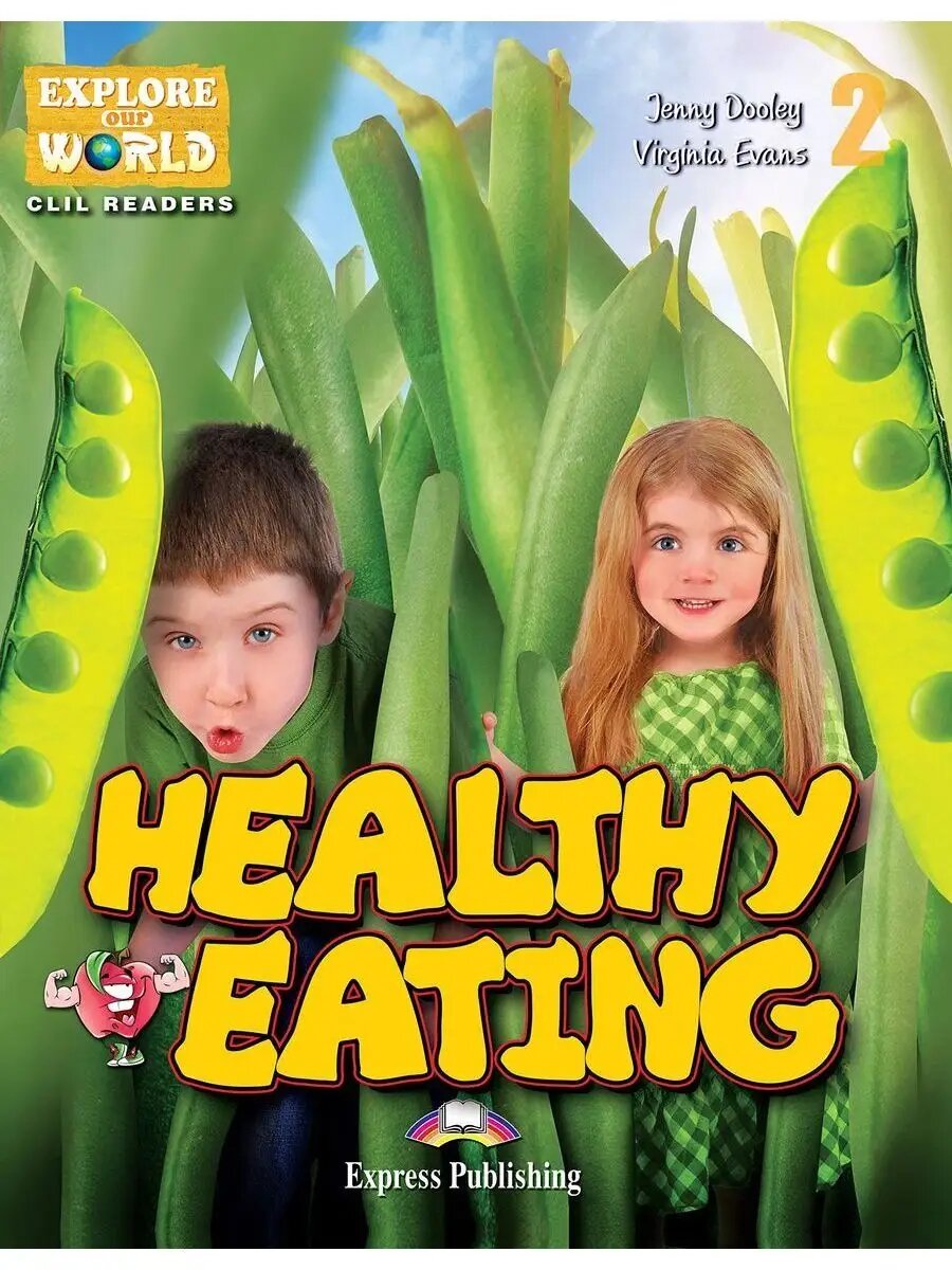 Explore Our World Readers 2 Healthy Eating & DigiBook | Погрузитесь в тему еды.