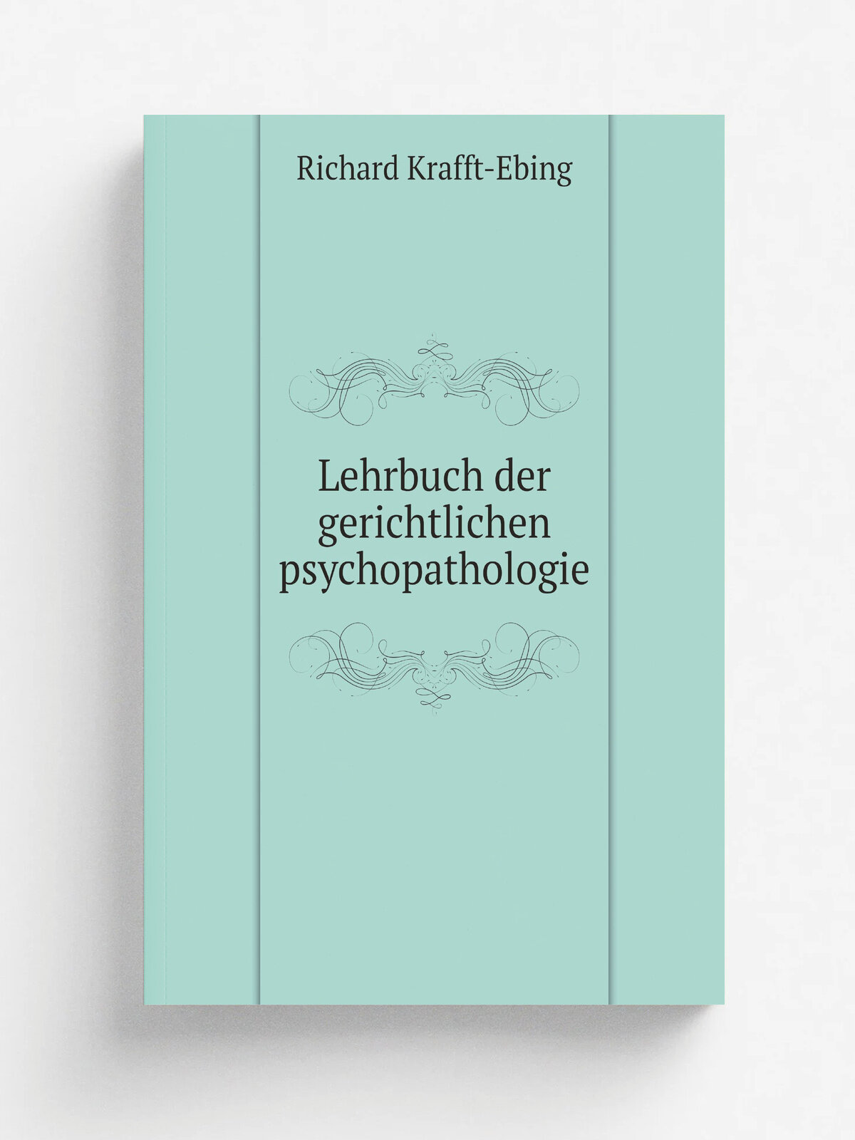 Lehrbuch der gerichtlichen psychopathologie