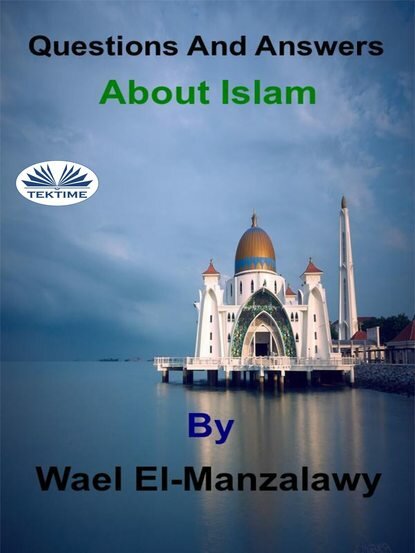 Questions And Answers About Islam [Цифровая книга]