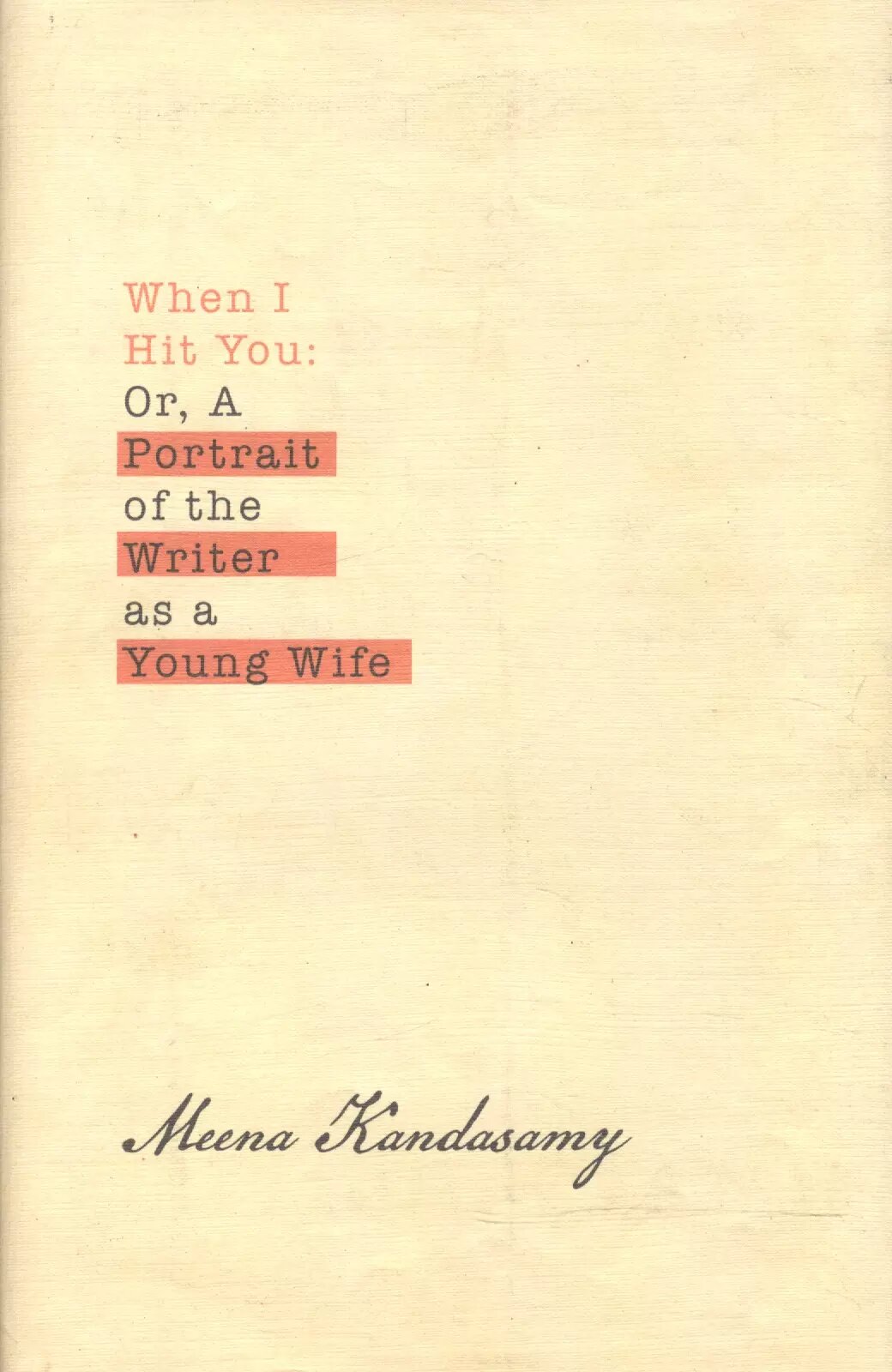When I Hit You. Or, A Portrait of the Writer as a Young Wife ()