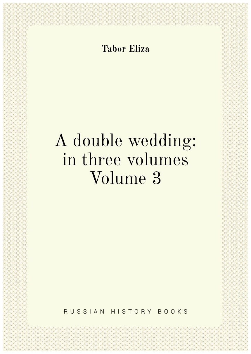 A double wedding: in three volumes Volume 3