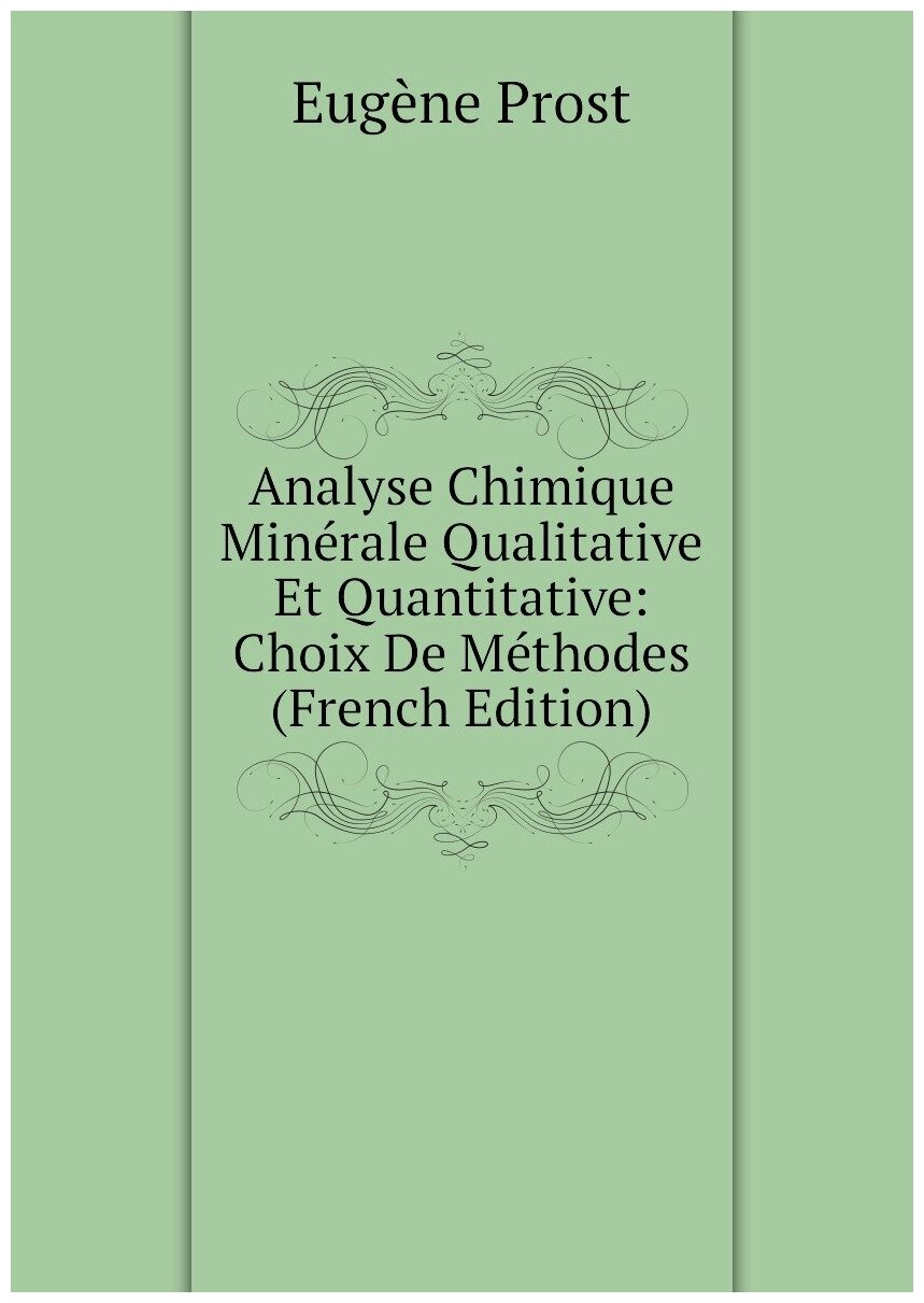 Analyse Chimique Minérale Qualitative Et Quantitative: Choix De Méthodes (French Edition)
