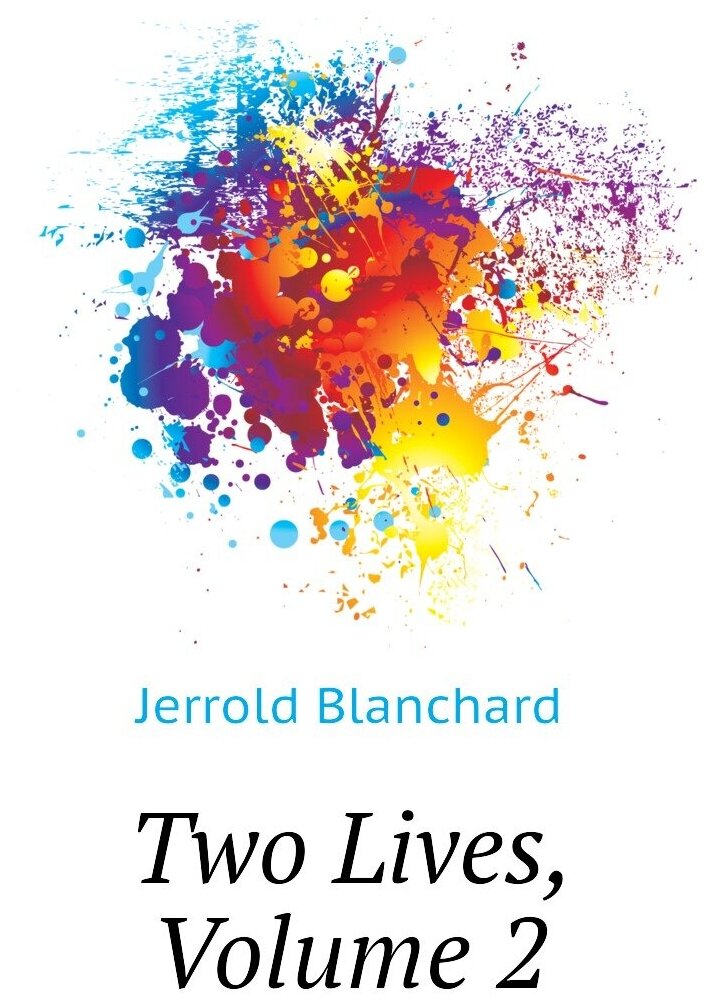 Two Lives, Volume 2 | Jerrold Blanchard | Репринт — фото 1