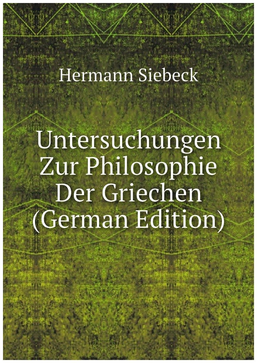 Untersuchungen Zur Philosophie Der Griechen (German Edition)