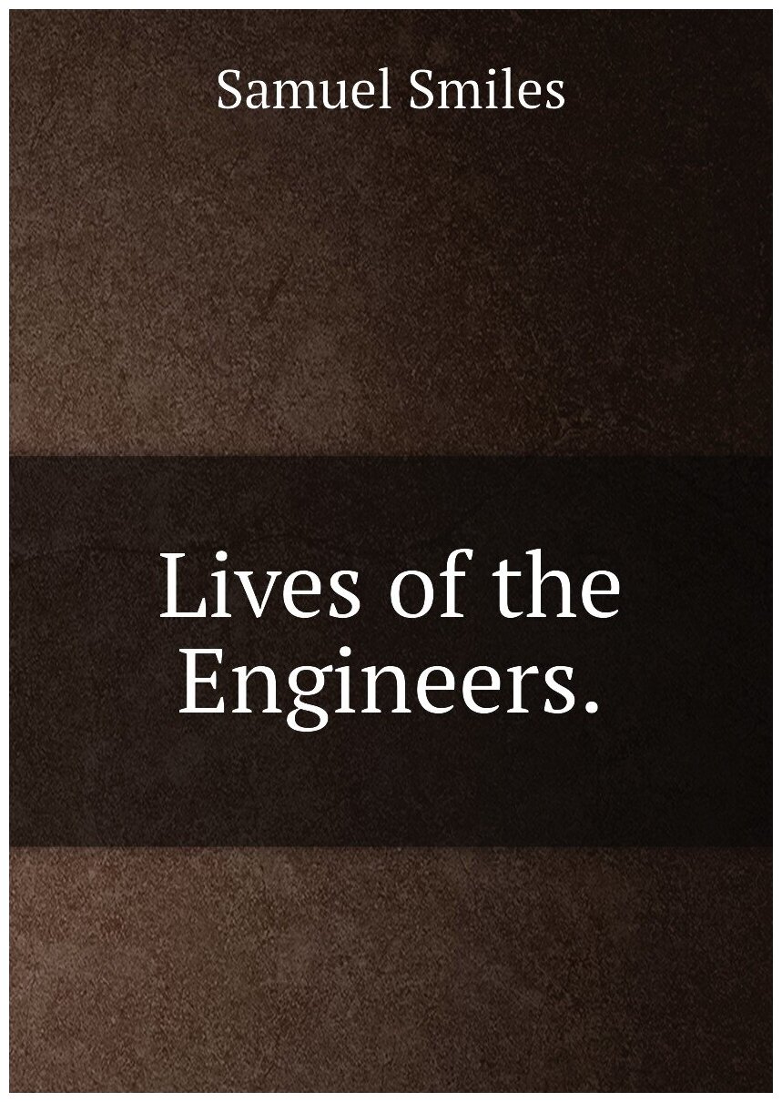 Lives of the Engineers.