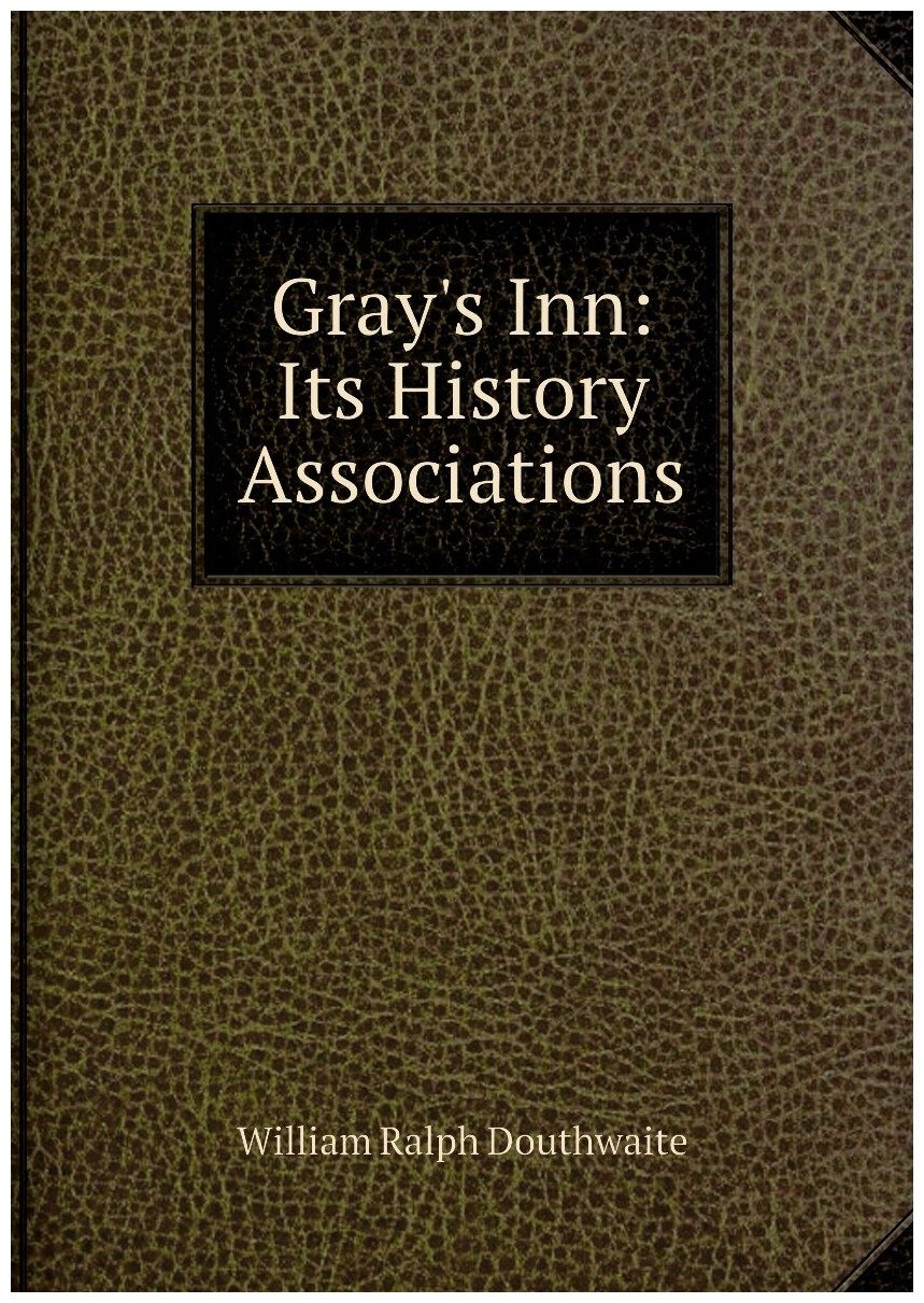 Gray's Inn: Its History Associations
