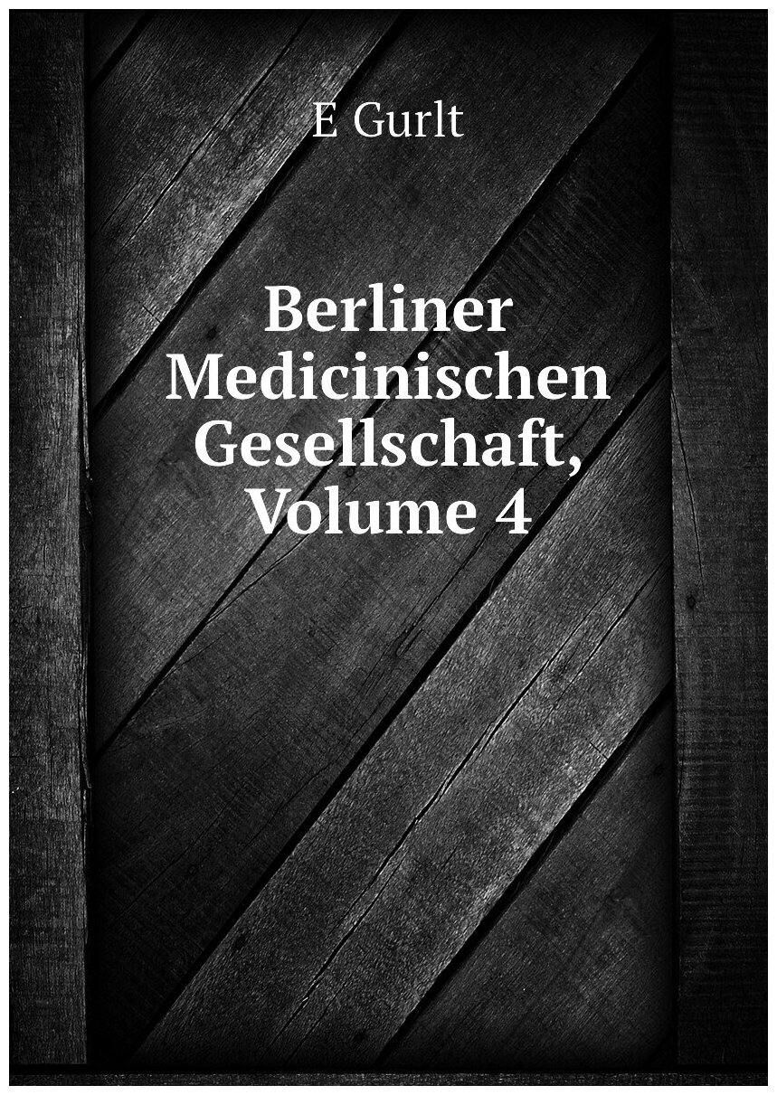 Berliner Medicinischen Gesellschaft, Volume 4