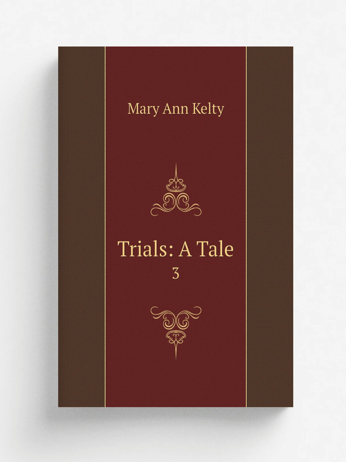 Trials: A Tale. 3 | Mary Ann Kelty | 1824 | A. Small | Репринт