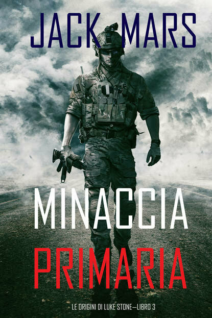 Minaccia Primaria: Le Origini di Luke Stone — Libro #3 [Цифровая книга]