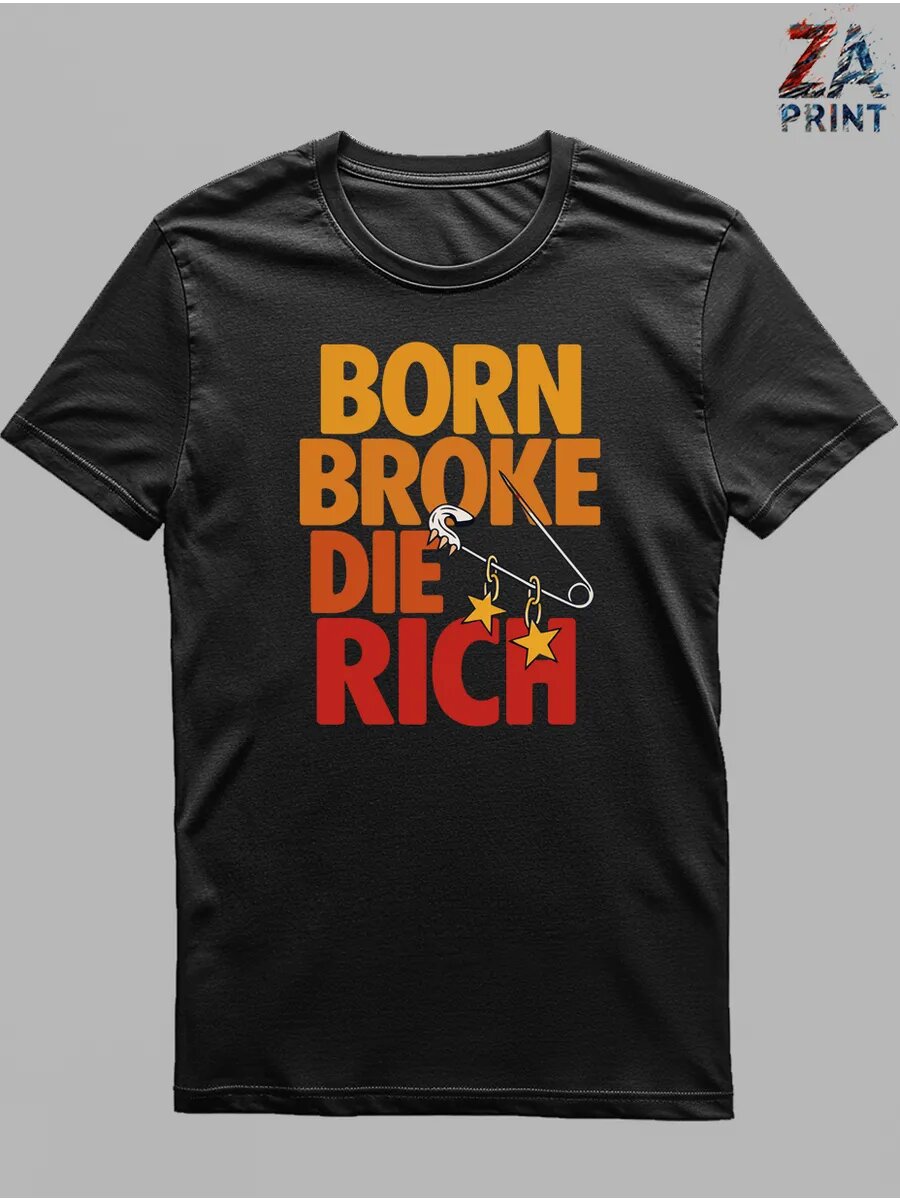 Футболка мотивация born broke die rich