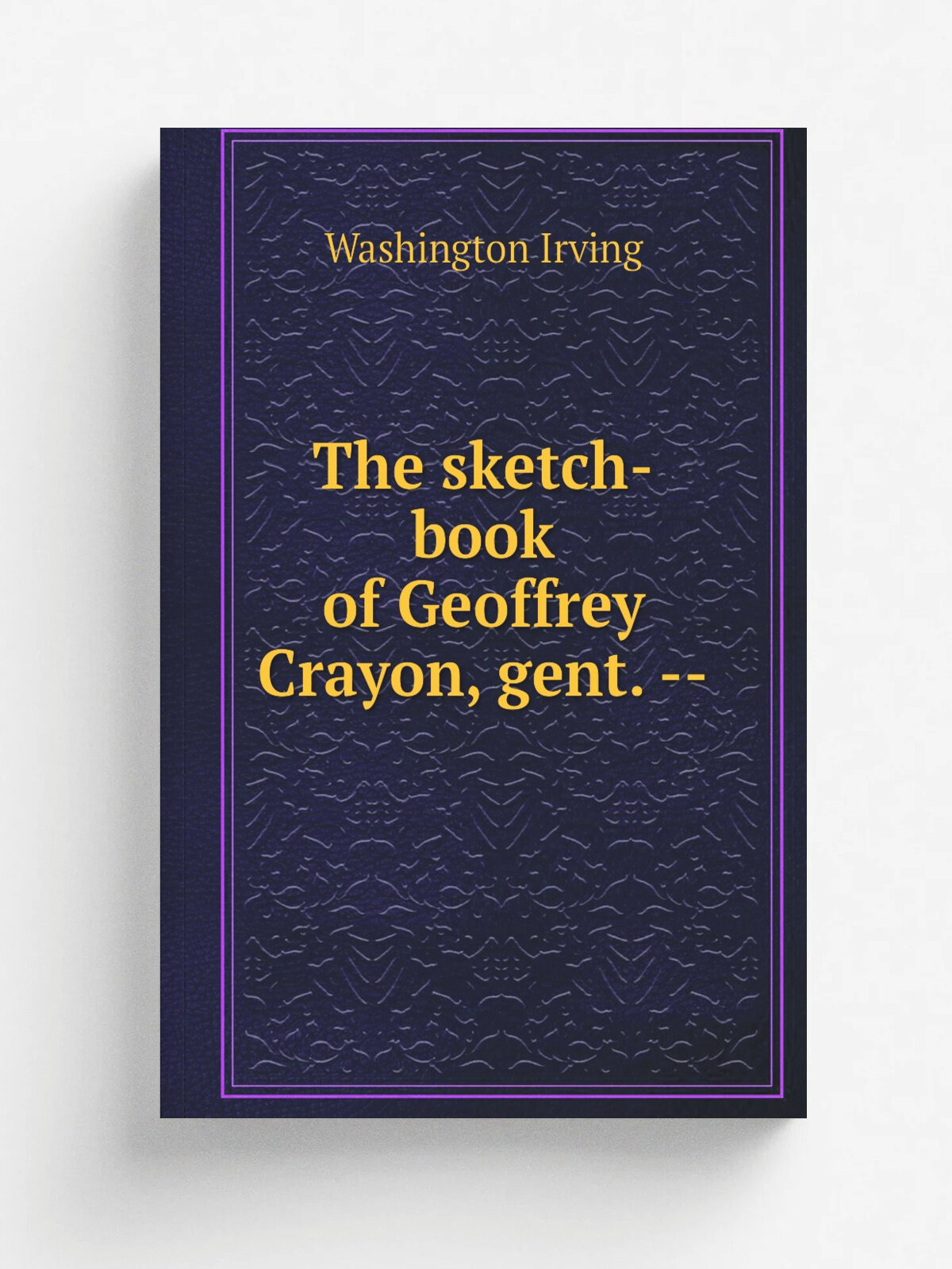 The sketch-book of Geoffrey Crayon, gent. -- | Washington Irving | Репринт