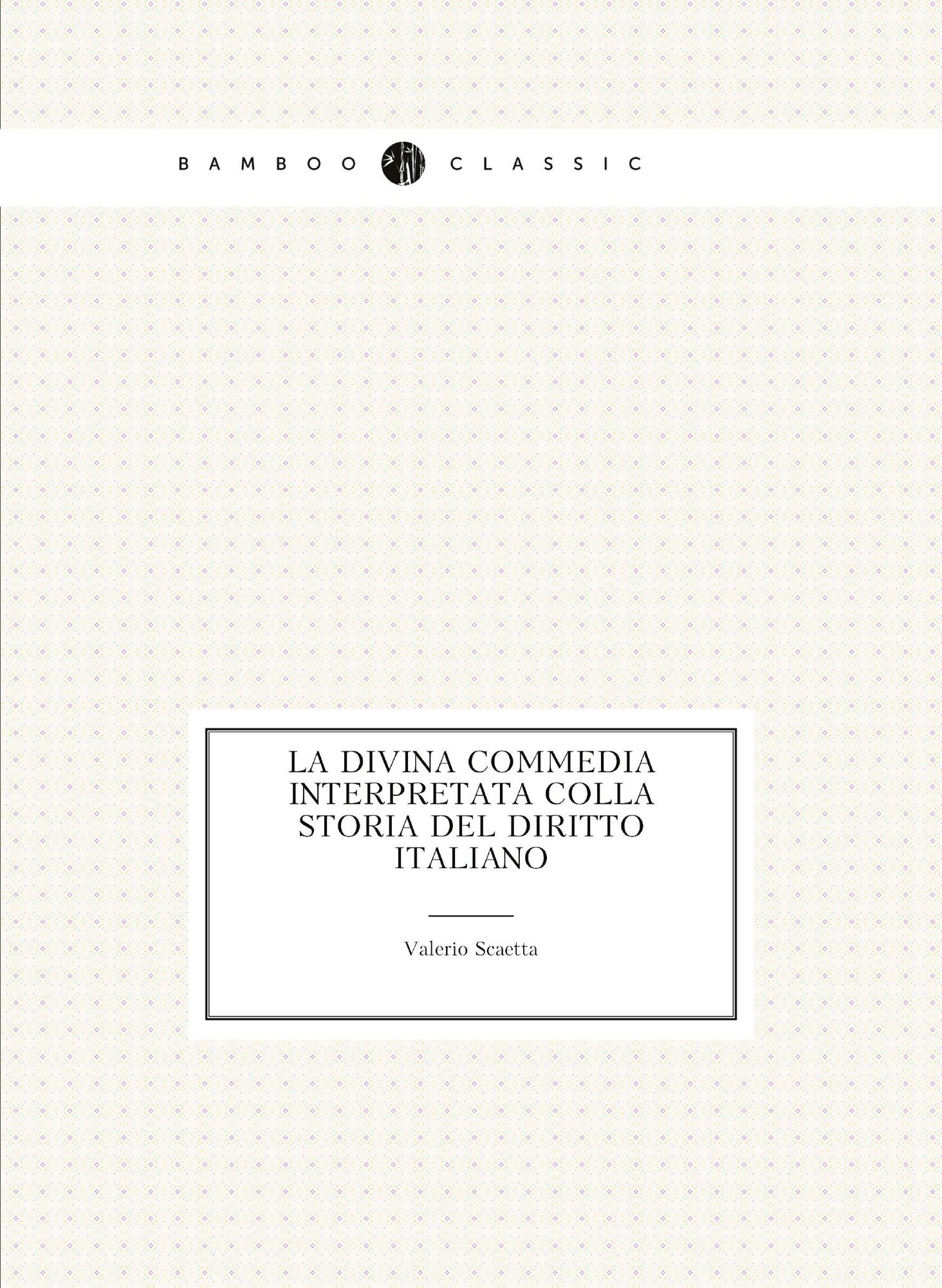 La Divina Commedia interpretata colla Storia del diritto italiano