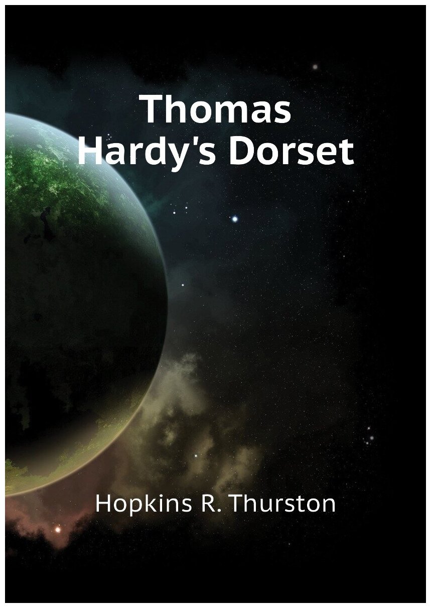Thomas Hardy's Dorset | Hopkins R. Thurston | Репринт — фото 1