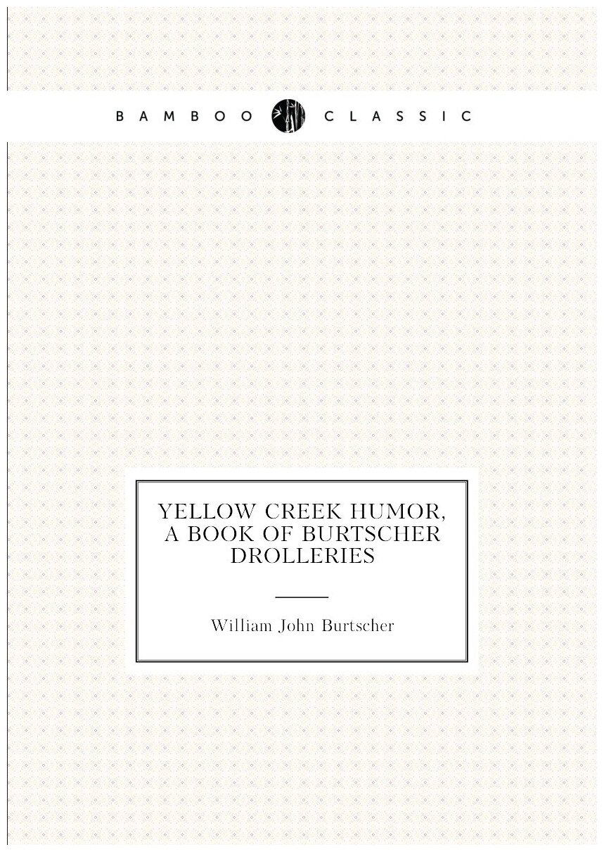 Yellow Creek humor, a book of Burtscher drolleries