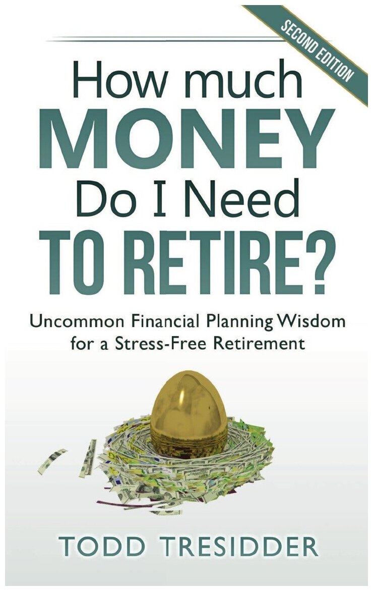 How Much Money Do I Need to Retire. Uncommon Financial Planning Wisdom for a Stress-Free Retirement