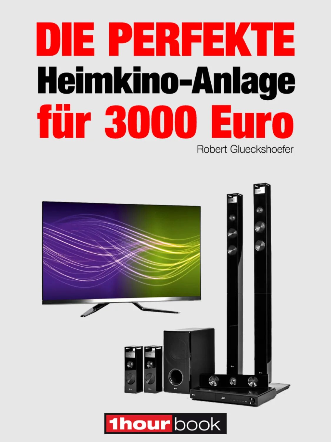 Die perfekte Heimkino-Anlage für 3000 Euro [Цифровая книга]