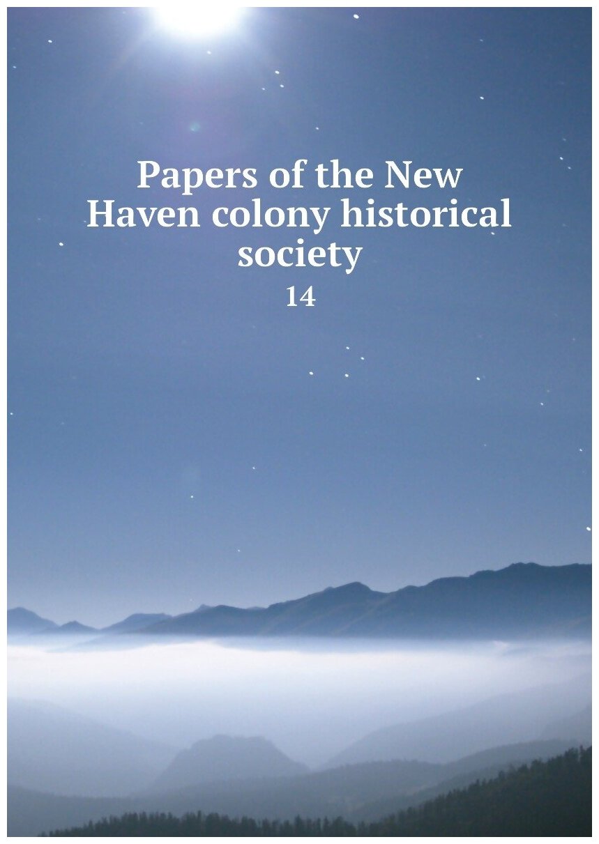Papers of the New Haven colony historical society. 14