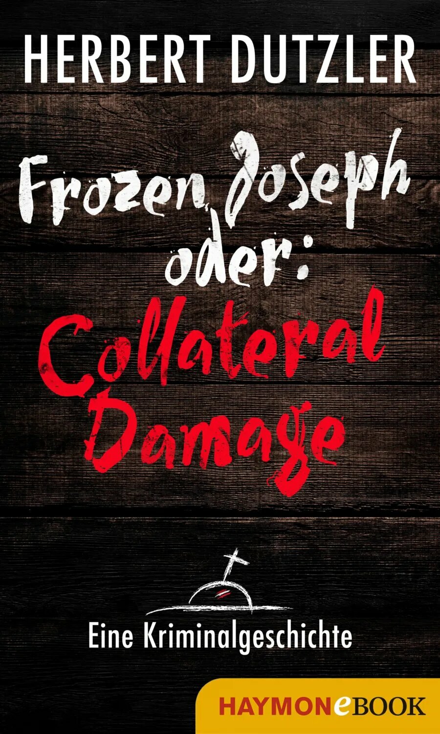 Frozen Joseph oder: Collateral Damage. Eine Kriminalgeschichte [Цифровая книга]