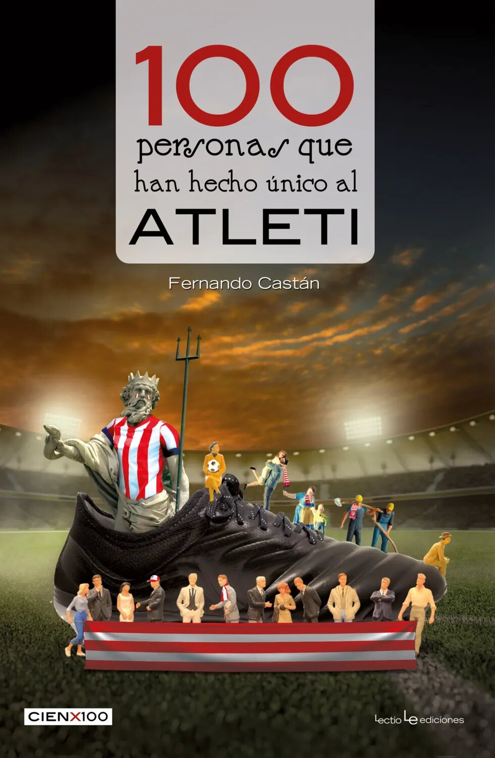 100 personas que han hecho único al Atleti [Цифровая книга]