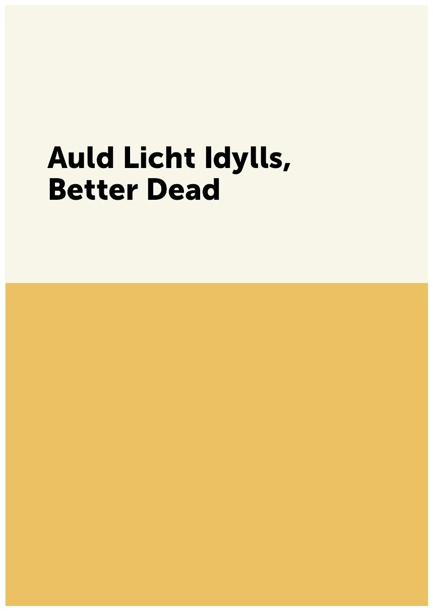 Auld Licht Idylls, Better Dead — фото 1