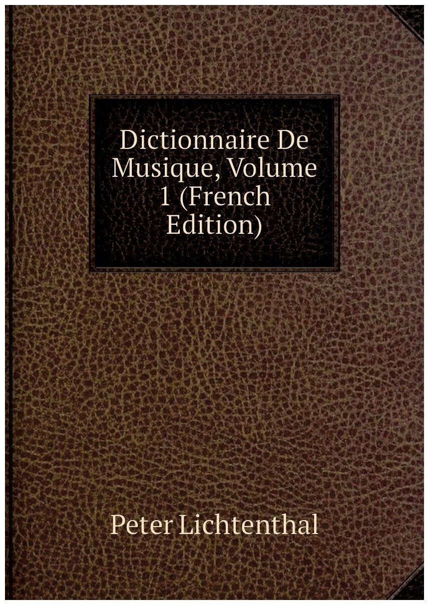 Dictionnaire De Musique, Volume 1 (French Edition)