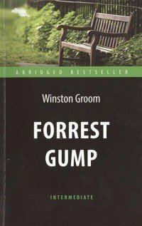 Форрест Гамп (Forrest Gump). Адаптированная книга для чтения на англ. языке. Intermediate / Грум У.