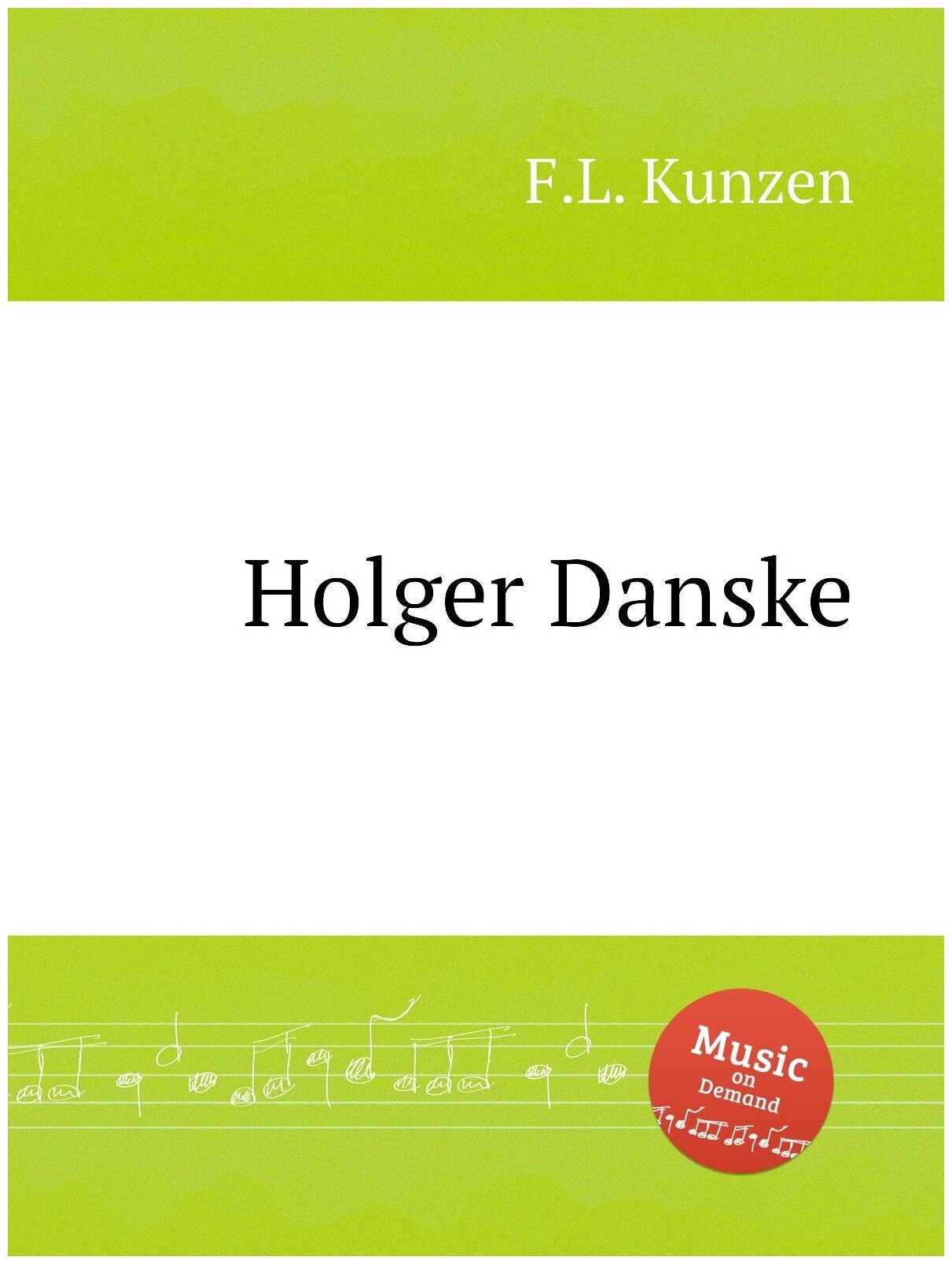 Holger Danske | F.L. Kunzen | 1789 | Репринт — фото 1