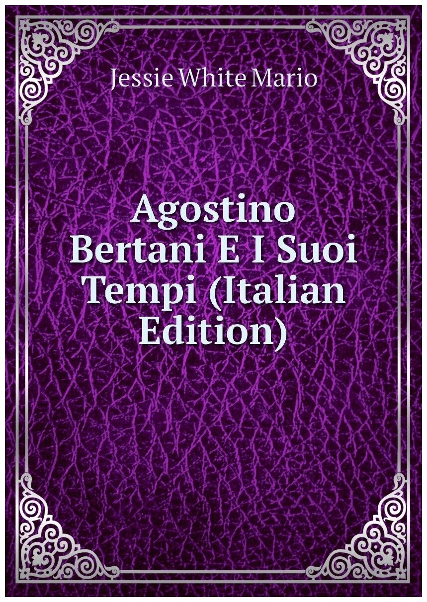 Agostino Bertani E I Suoi Tempi (Italian Edition)