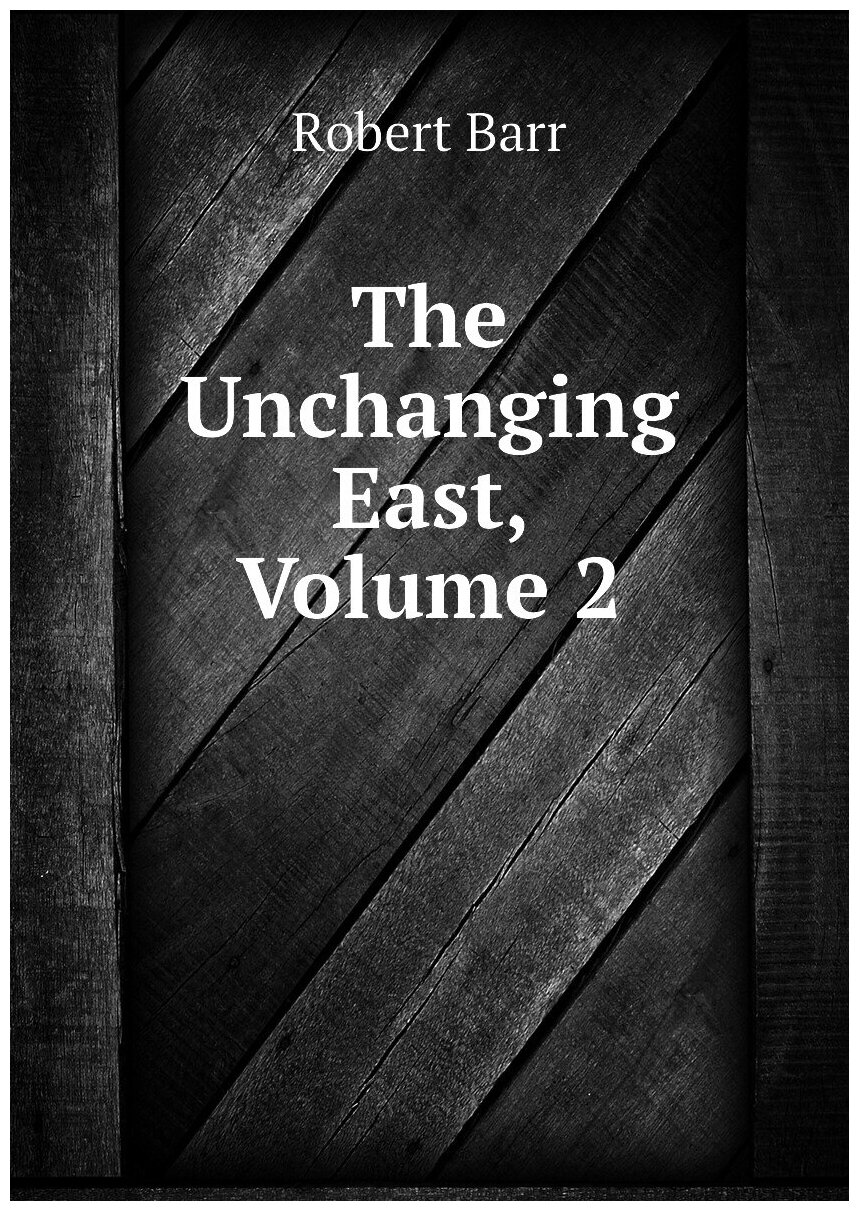 The Unchanging East, Volume 2
