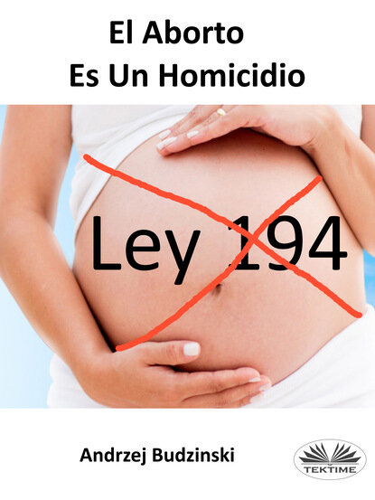 El Aborto Es Un Homicidio [Цифровая книга]