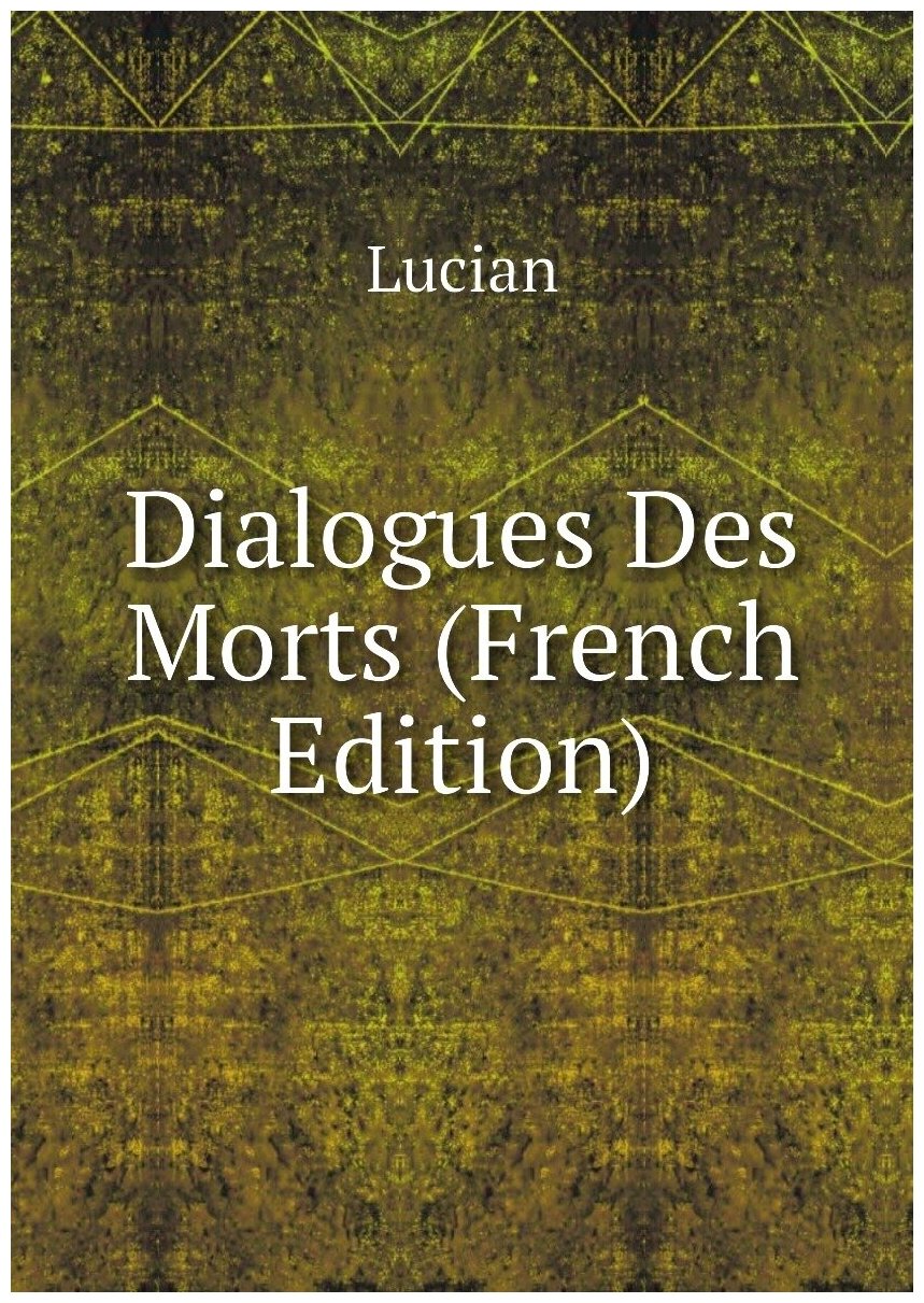 Dialogues Des Morts (French Edition)