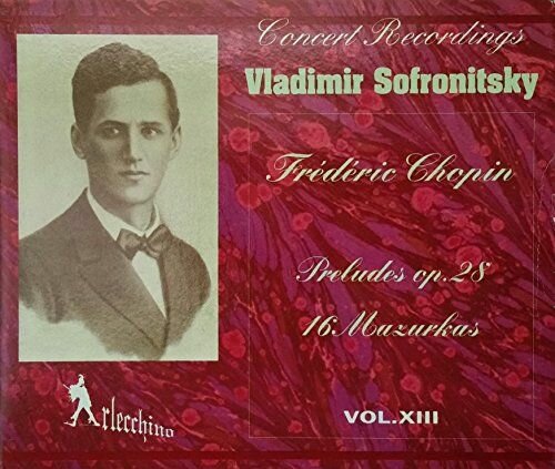 Диск Vladimir Sofronitsky, Fr d ric Chopin - Sofronitsky Vol. XIII (1 CD)